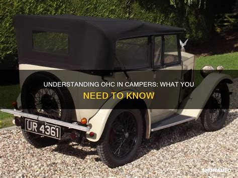Understanding Ohc In Campers: What You Need To Know | ShunAuto