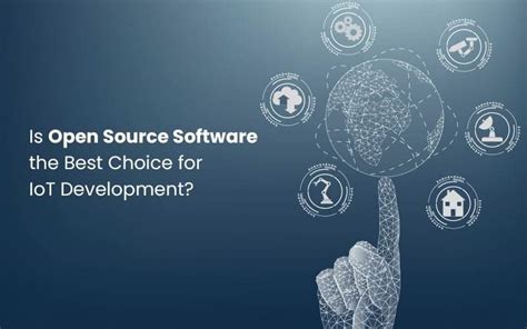 7 Reasons Why Open Source Software The Best Choice For Iot Development