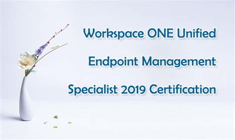 Workspace One Unified Endpoint Management Specialist 2019 Certification