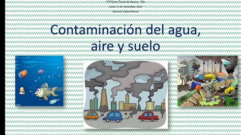 Contaminacion Agua Suelo Y Aire Practica 5 Youtube