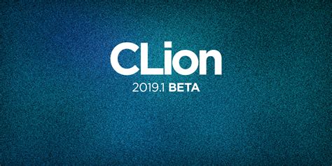 CLion 2019 1 Hits Beta The CLion Blog