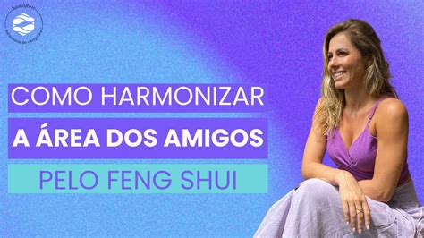 Como HARMONIZAR a área dos amigos pelo Feng Shui YouTube