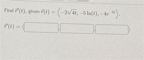 Solved Find R T Given R T 24t 5ln T 4e5t R T Chegg Com