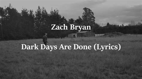 Zach Bryan Dark Days Are Done Lyrics Youtube Music