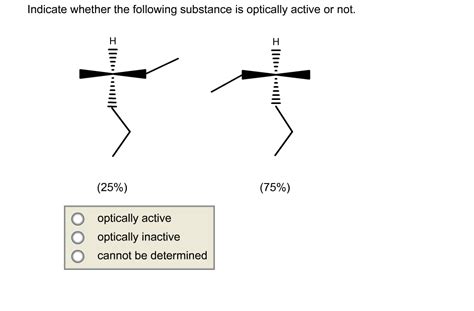 solved indicate whether the following substance is optically