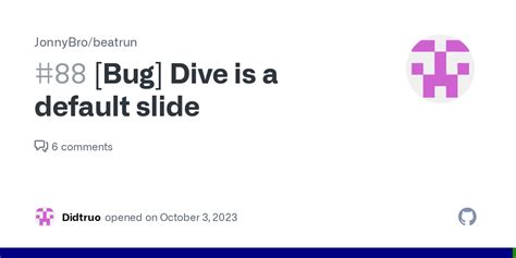Bug Dive Is A Default Slide · Issue 88 · Jonnybrobeatrun · Github