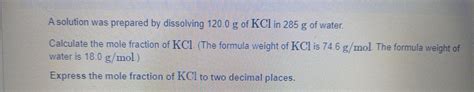 Solved A Solution Was Prepared By Dissolving 120 0g ﻿of Kcl