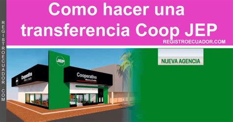 ¿hacer Efectiva Una Transferencia En La Cooperativa Jep