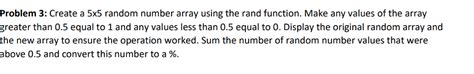 Solved Problem 3 Create A 5x5 Random Number Array Using The