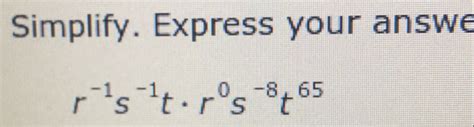 Solved Simplify Express Your Answe R 1 S 1 T R 0s 8 T 65