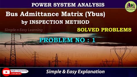 Bus Admittance Matrix Ybus Matrix Power System Analysis Psa Ybus Problem 1 Numericals