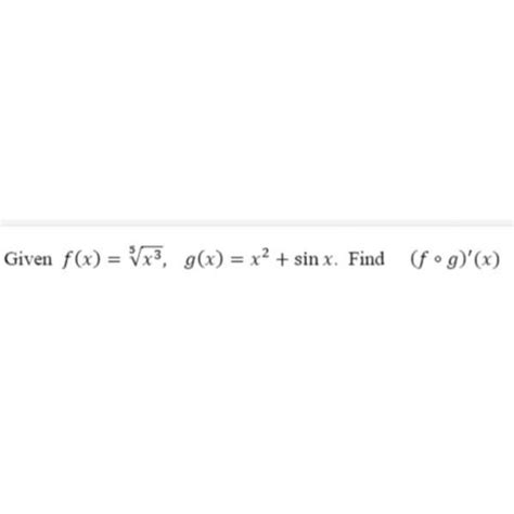 Solved Given F X X35 G X X2 Sinx ﻿find F°g X