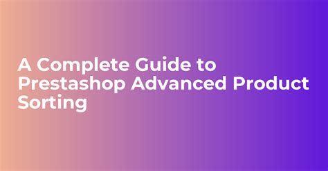 A Complete Guide To Prestashop Advanced Product Sorting