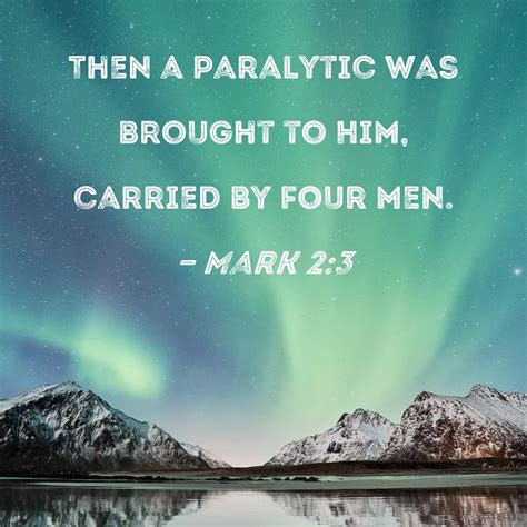 Mark 23 Then A Paralytic Was Brought To Him Carried By Four Men