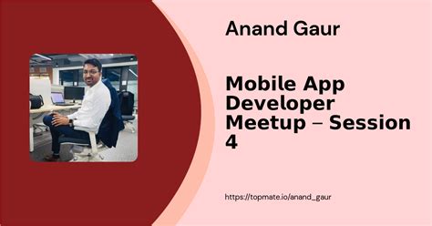 𝗠𝗼𝗯𝗶𝗹𝗲 𝗔𝗽𝗽 𝗗𝗲𝘃𝗲𝗹𝗼𝗽𝗲𝗿 𝗠𝗲𝗲𝘁𝘂𝗽 𝗦𝗲𝘀𝘀𝗶𝗼𝗻 𝟰 With Anand Gaur