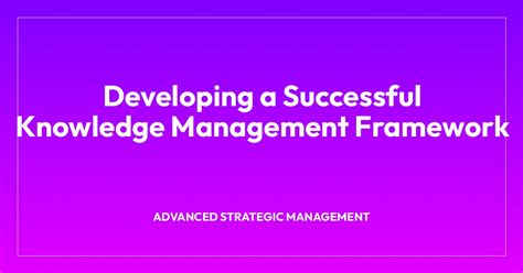 Developing A Successful Knowledge Management Framework • Slm Self Learning Material For Mba