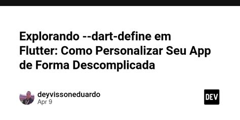 Explorando Dart Define Em Flutter Como Personalizar Seu App De Forma