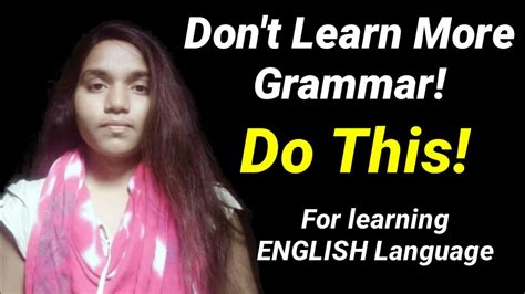 Don T Learn More Grammar Do This YouTube