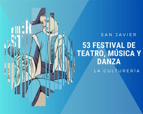 Llega El 53 Festival De Teatro Música Y Danza De San Javier La