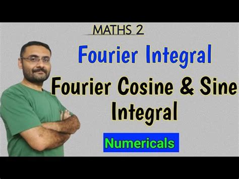 Free Video Fourier Integral Cosine And Sine Integrals With Important Problems From Gautam