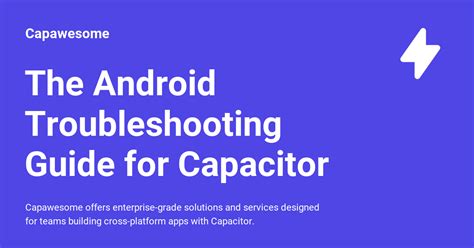 The Android Troubleshooting Guide For Capacitor Capawesome
