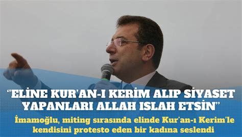 Ekrem İmamoğlu Eline Kuran ı Kerim Alıp Siyaset Yapanları Allah ıslah Etsin İnternet