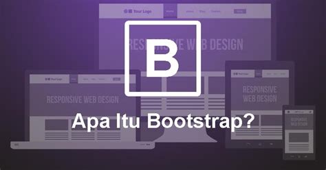 Pengertian Tentang Apa Itu Bootstrap Framework