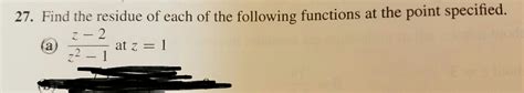 Solved Find The Residue Of Each Of The Following Functions