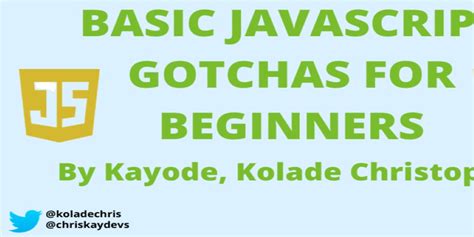 Basic Javascript Gotchas For Beginners Dev Community