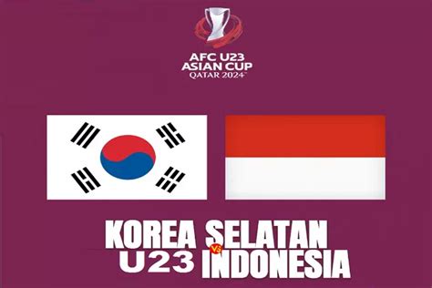 Indonesia U23 Vs Korea Selatan U23 Jam Berapa Timnas Main Cek Jadwal