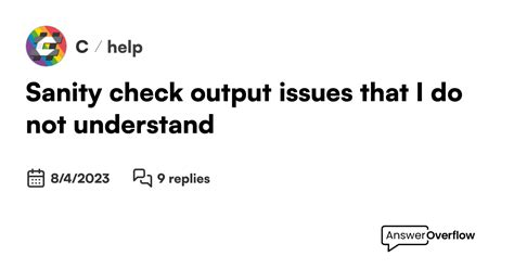 Sanity Check Output Issues That I Do Not Understand C