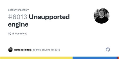 Unsupported Engine · Issue 6013 · Gatsbyjsgatsby · Github