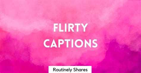 All The Best Flirty Captions For Instagram And Short Flirty Quotes