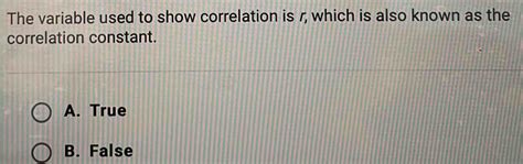 The Variable Used To Show Correlation Is R Which Is Also Known As The Correlation Constan