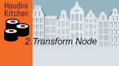 The Transform Node SideFX