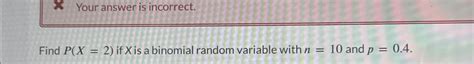 solved your answer is incorrect find p x 2 ﻿if x ﻿is a