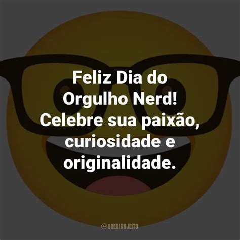 Dia Do Orgulho Nerd Frases Perfeitas Querido Jeito
