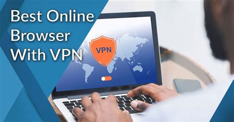 10 Best Online Browsers With Vpn In 2024