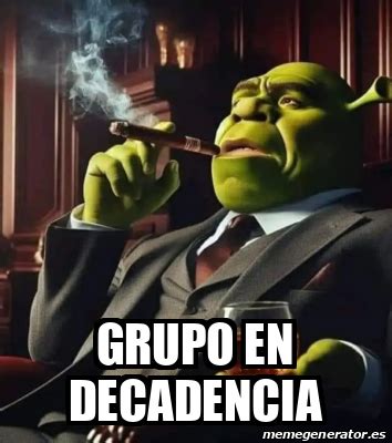 Meme Personalizado Grupo En Decadencia 33286423