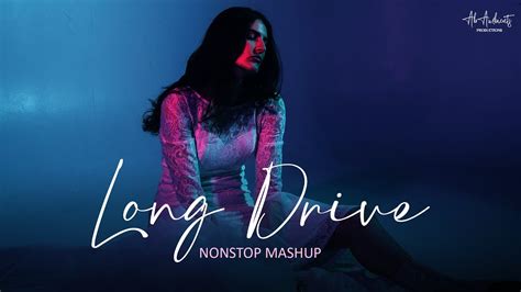 Long Drive Mashup NonStop JukeBox AB AMBIENTS Road Trip Mashup