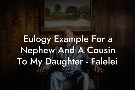 Eulogy Example For A Nephew And A Cousin To My Daughter Falelei