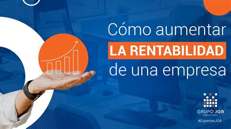 Cómo aumentar la rentabilidad de una empresa JGA