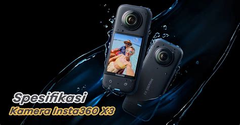 Review Spesifikasi Kamera Insta360 X3 Doran Gadget