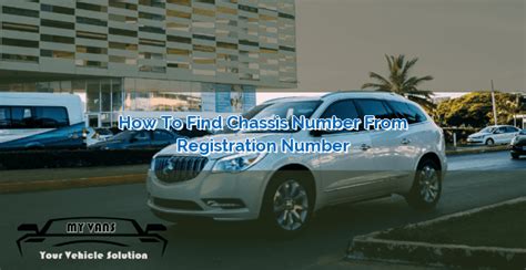 How To Find Chassis Number From Registration Number Myvans