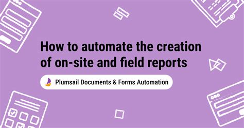 how to automate the creation of on site and field reports