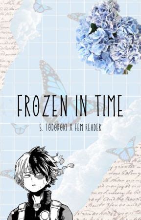 Frozen In Time S Todoroki X Fem Reader Todoroki And L N Part One Wattpad