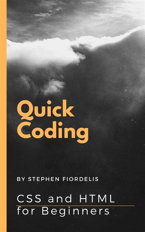 Quick Coding Css And Html For Beginners By Stephen Fiordelis Goodreads
