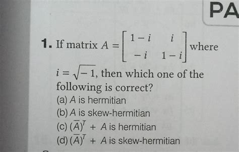 If Matrix A 1−i−i I1−i Where I−1 Then Which One Of The Following Is