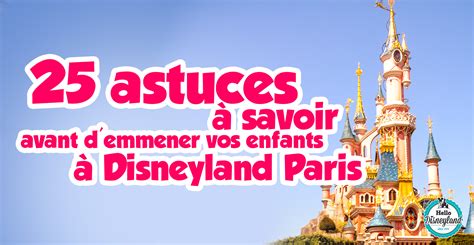 25 Astuces à Savoir Avant Demmener Vos Enfants à Disneyland Paris