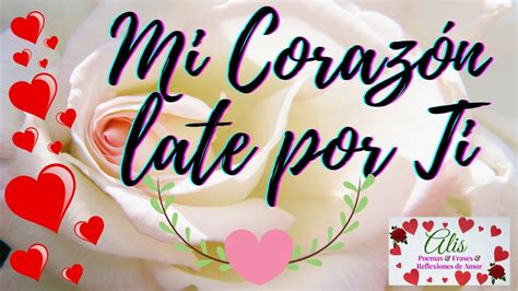 Mi Corazón Late Por Ti 💖 Te Amo Eres Lo Mas Importante De Mi Vida